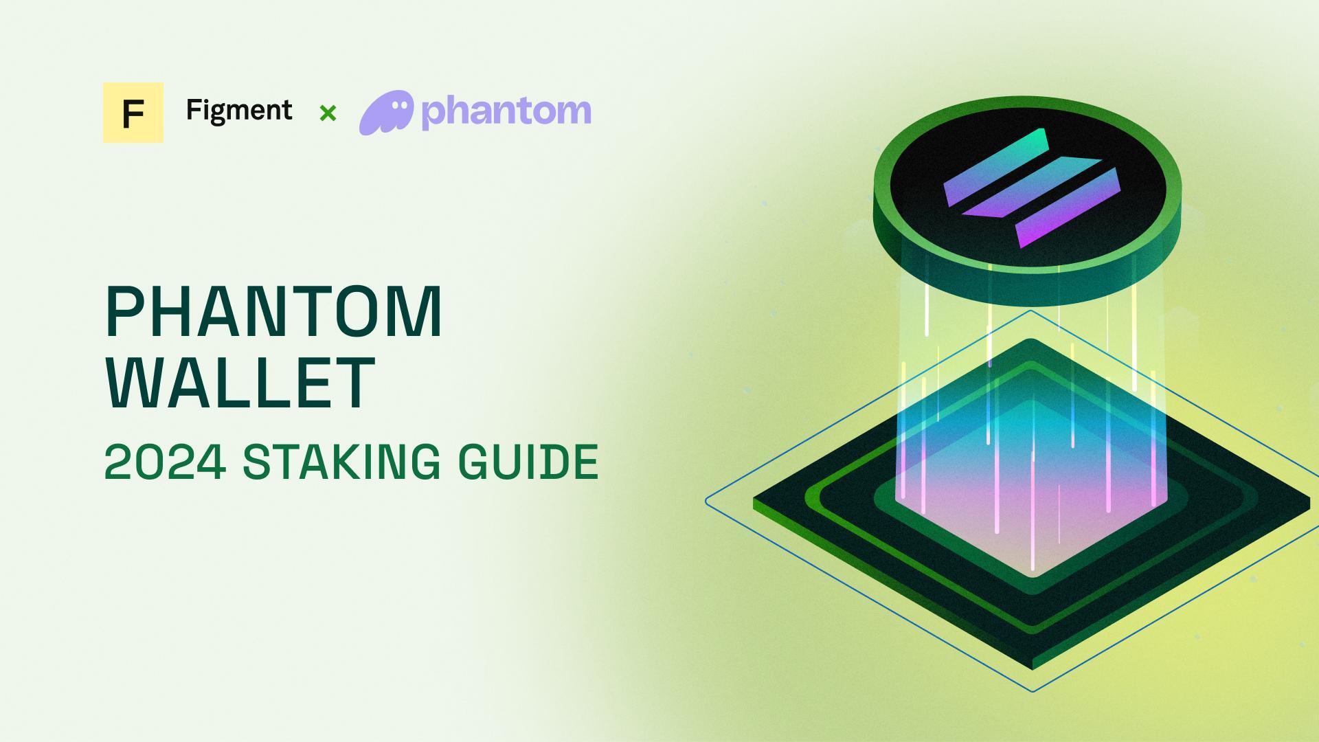 Phantom Wallet Staking Guide for 2024 - Figment Phantom Wallet Staking Guide for 2024 - Figment